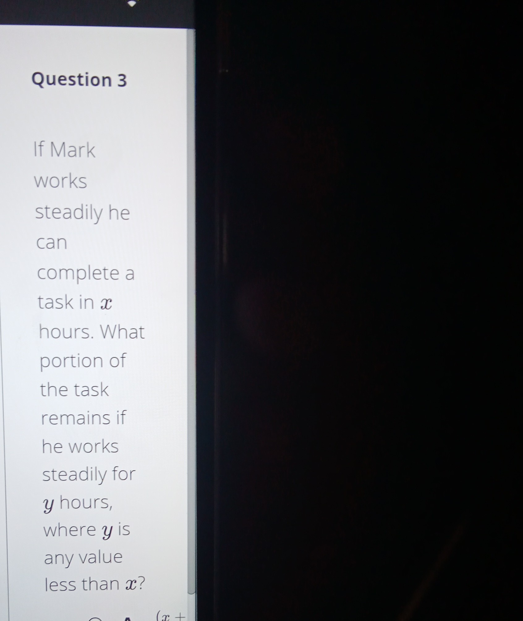 SOLVED: Question 3 If Mark works steadily he can complete a task in x ...
