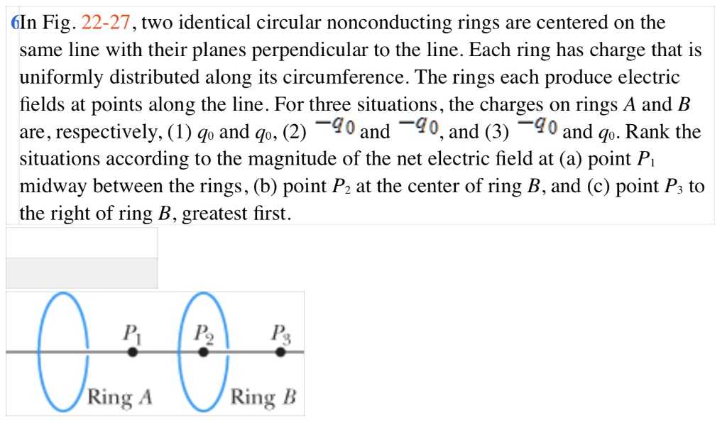 [GET ANSWER] 6in fig 22 27two identical circular nonconducting rings ...