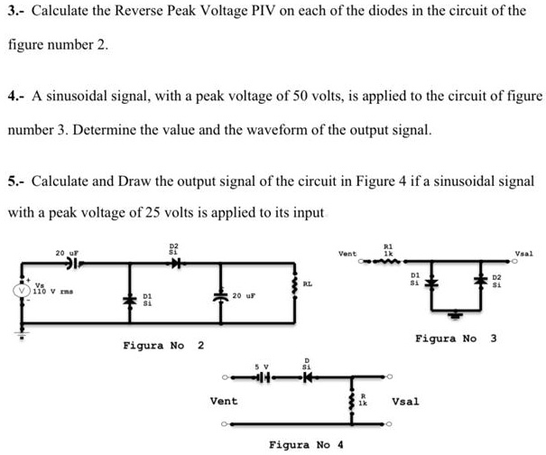 3.- Calculate the Reverse Peak Voltage PIV on each of the diodes in the circuit of the figure ...