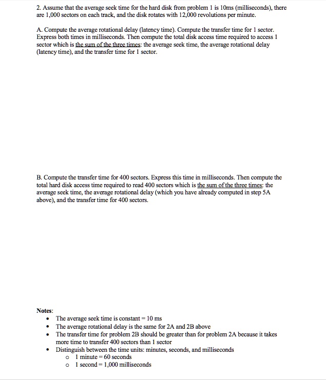 SOLVED: 2. Assume that the average seek time for the hard disk from problem 1 is 10ms ...