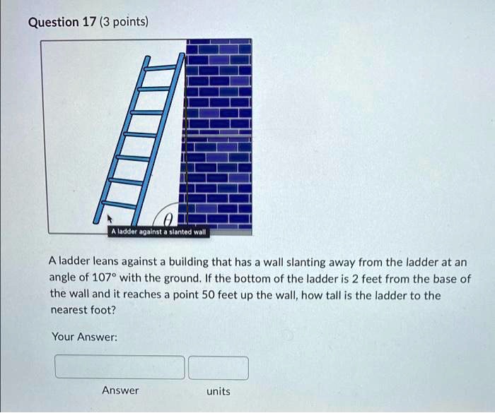 SOLVED: A ladder leans against a building that has a wall slanting away ...