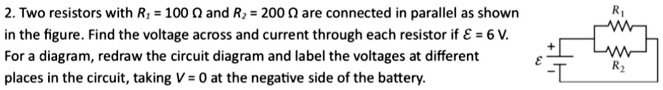Two resistors with R=100 and R=200 are connected in parallel as shown ...