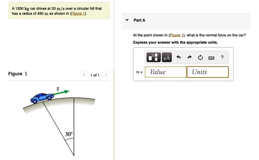 SOLVED: 'A 1200 kg car drives at 33 m/s over a circular hill that has a ...