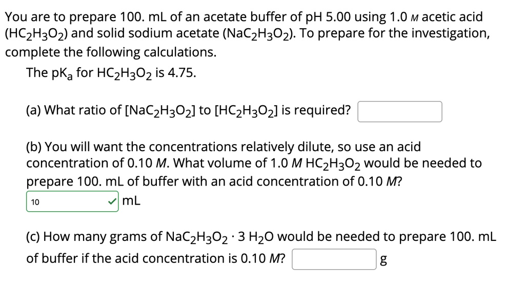 SOLVED: You are to prepare 100 mL of an acetate buffer of pH 5.00 using 1.0 M acetic acid ...