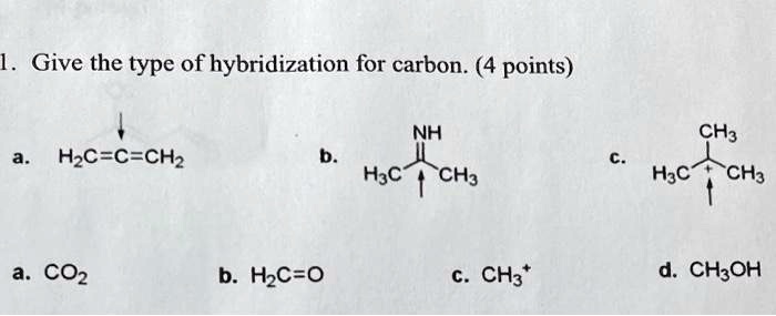 SOLVED: Give the type of hybridization for carbon. (4 points) NH3 CH3 ...