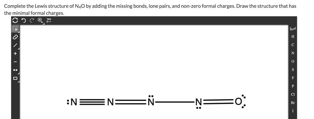 Complete the Lewis structure of N4O by adding the missing...