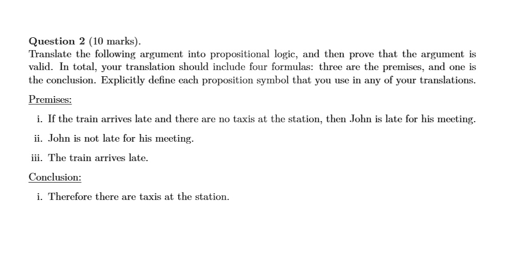SOLVED: Question 2 (10 marks) Translate the following argument into propositional logic, and ...
