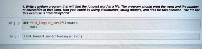 Solved Write A Python Program That Will Find The Longest Word In A File The Program Should