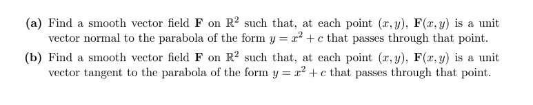 SOLVED: (a) Find a smooth vector field F on R2 such that, at each point (,y), F(,y) is a unit ...