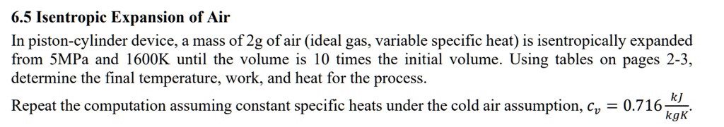 6.5 Isentropic Expansion of Air In piston-cylinder device, a mass of 2g ...