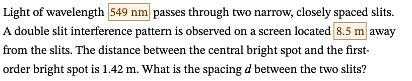 Light of wavelength 549 nm passes through two narrow, closely spaced ...