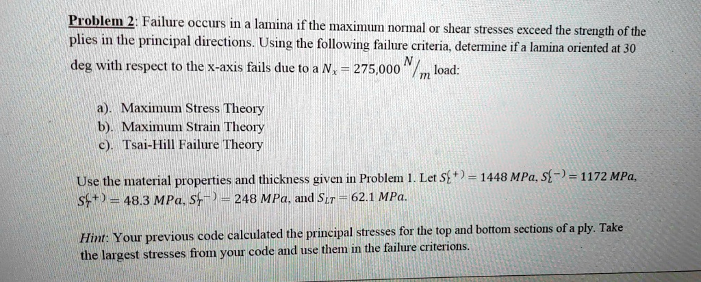Problem 2: Failure occurs in a lamina if the maximum normal...