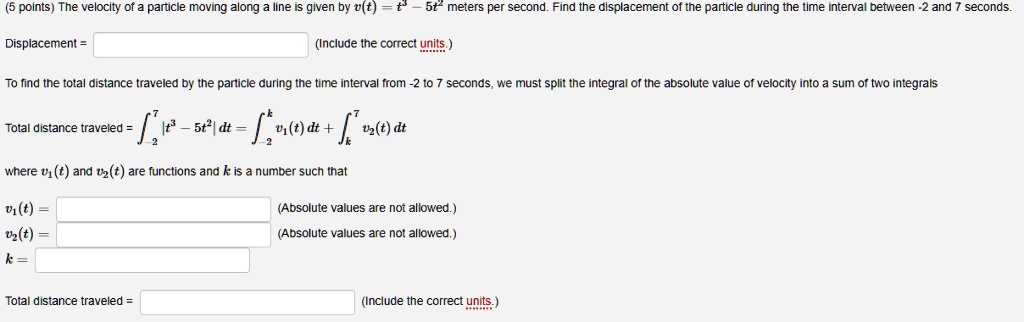 SOLVED: points) The velocity of a particle moving along line given by v(t) =+ 5t- meters per ...