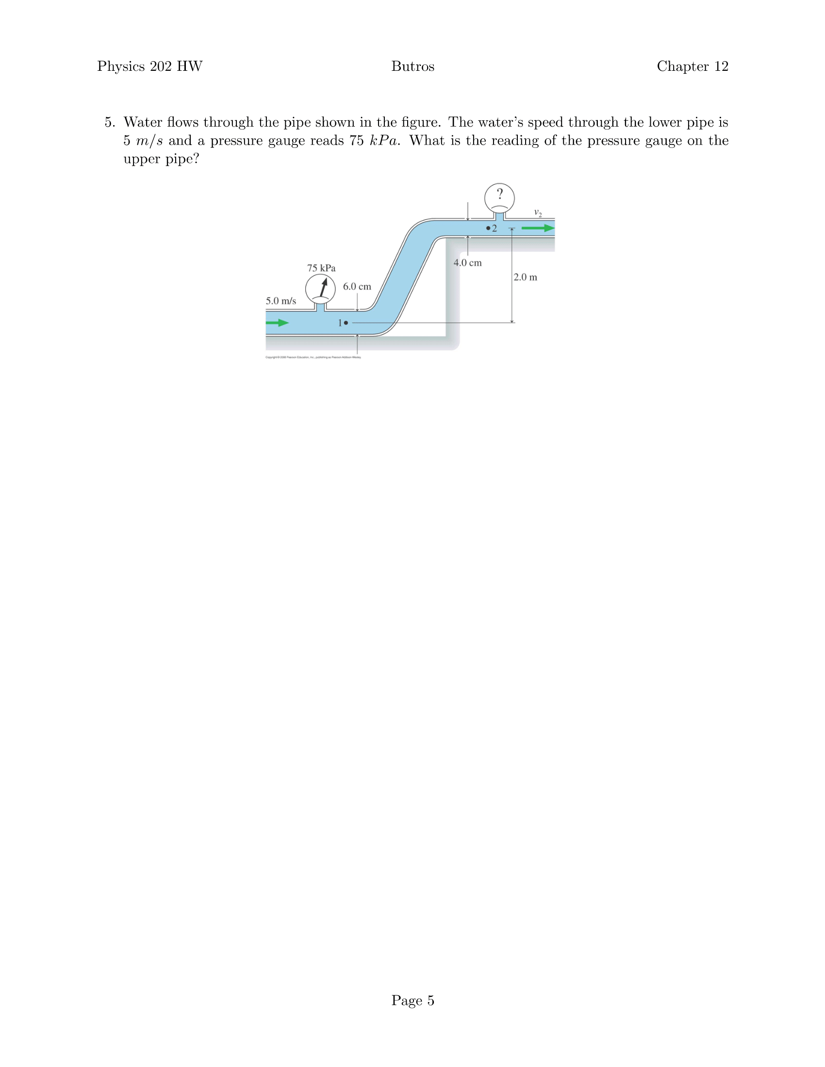 Physics 202 HW Butros Chapter 12 5. Water flows through the pipe shown ...