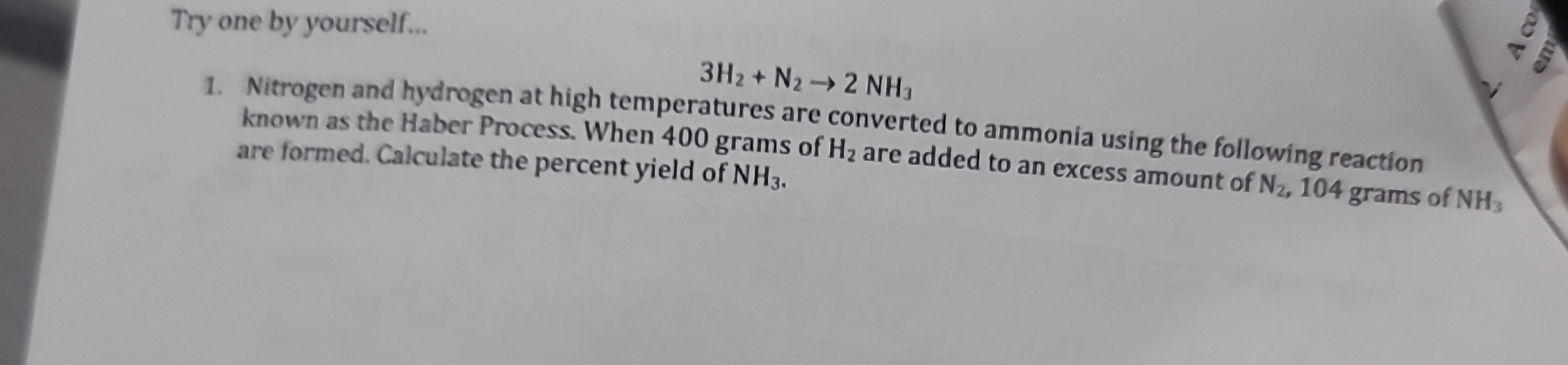 Try one by yourself... 1. Nitrogen and hydrogen at high temperati 3 N2→ 2 NH3 known as the Haber ...