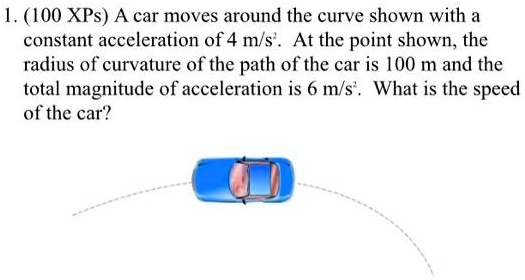 SOLVED: A car moves around the curve shown with a constant acceleration ...