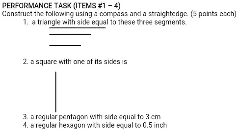 SOLVED: PERFORMANCE TASK (ITEMS #1): Construct the following using compass and straightedge. (5 ...