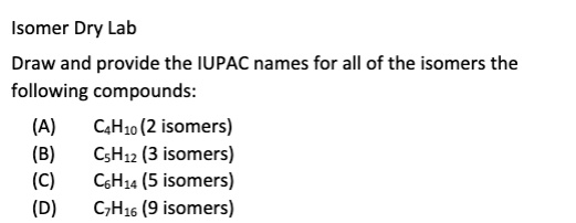 SOLVED: Isomer Dry Lab: Draw and provide the IUPAC names for all of the ...