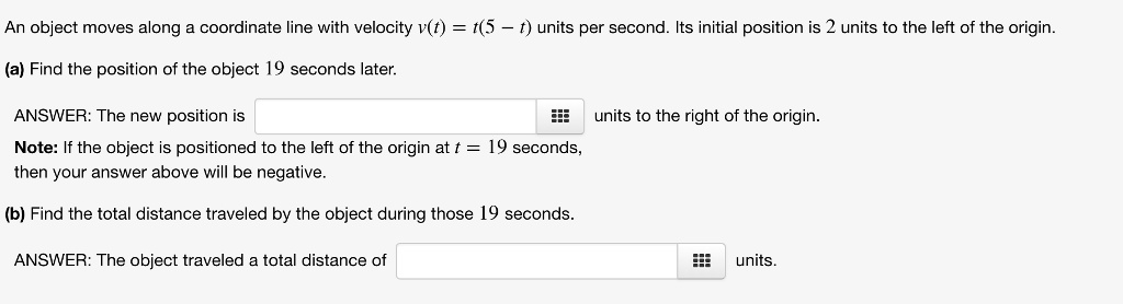 An object moves along a coordinate line with velocity v(t) = t(5 - t) units per second. Its ...