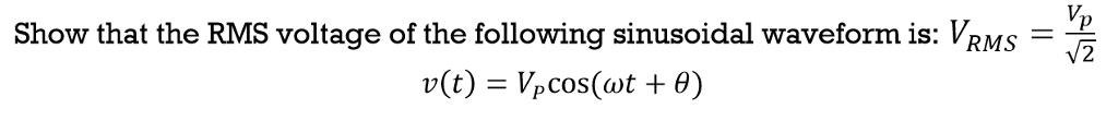 SOLVED: Show that the RMS voltage of the following sinusoidal waveform ...
