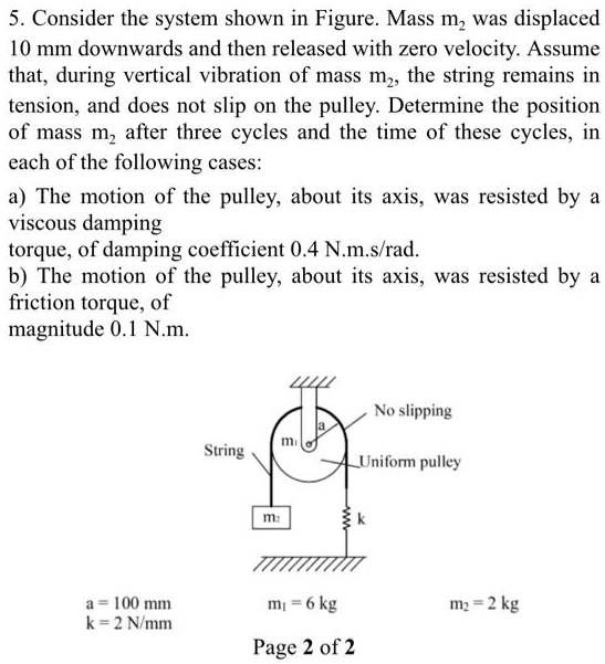 5. Consider the system shown in Figure. Mass m2 was displaced 10 mm downwards and then released ...