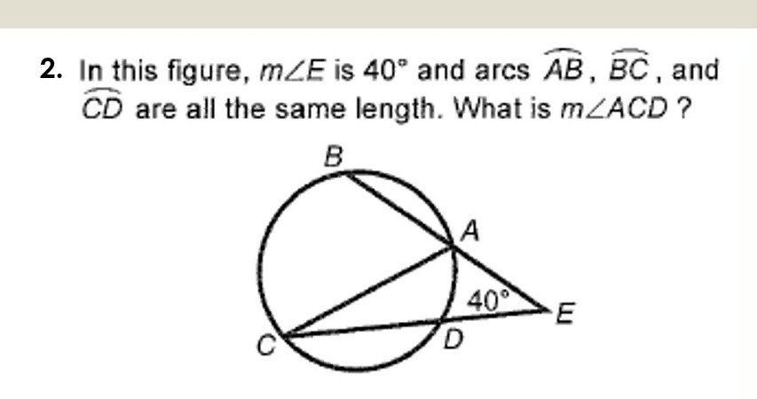 SOLVED: 2. In this figure, m ∠ E is 40^∘ and arcsA B, B C, and C D are ...