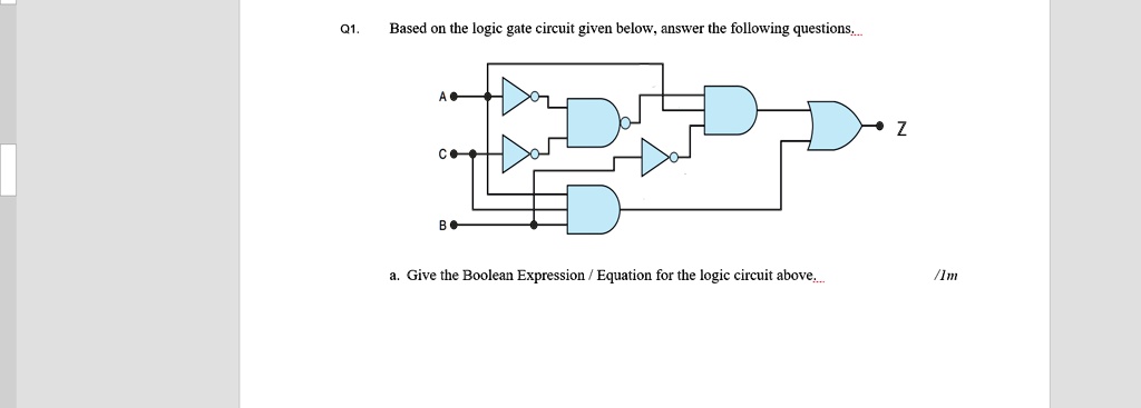 Solved Based On The Logic Gate Circuit Given Below Answer The Following Questions Give The