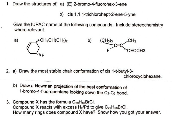 SOLVED: Draw the structures of: a) (E) 2-bromo-4-fluorohex-3-ene cis 1,1,1-trichlorohept-2-ene-5 ...