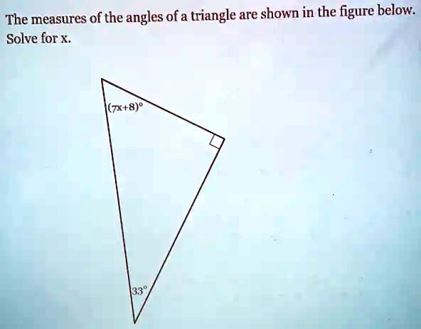 SOLVED: The measures of the angles of a triangle are shown in the figure below: Solve for x: (7X+8)"