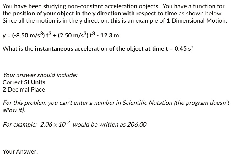 SOLVED: You have been studying non-constant acceleration objects. You ...
