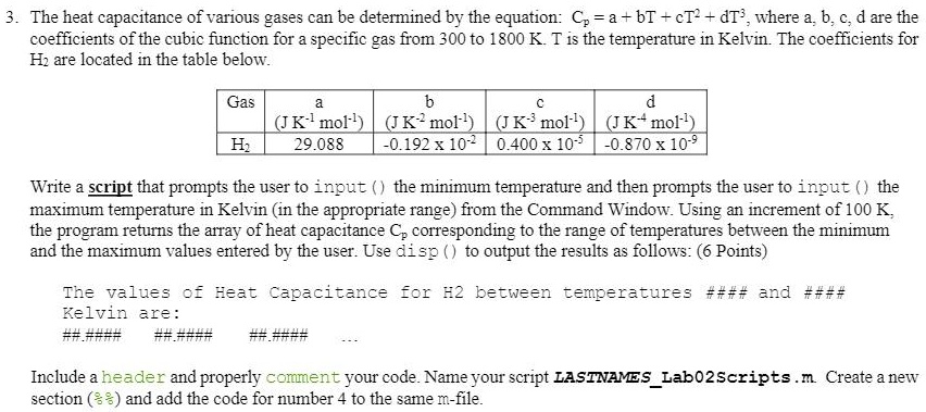 [GET ANSWER] 3. The heat capacitance of various gases can be determined by the equation: Cp = a ...