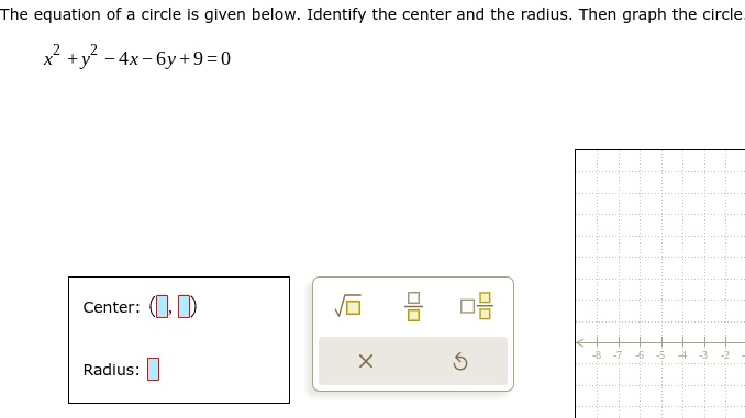SOLVED: The equation of a circle is given below. Identify the center and the radius. Then graph ...