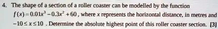 4. The shape of a section of a roller coaster can be modelled by the ...