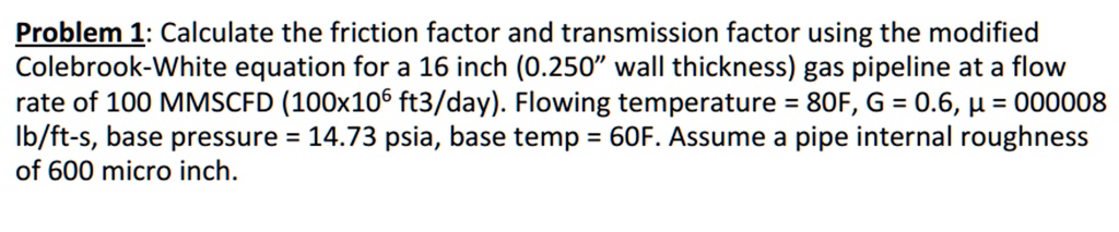 SOLVED: Problem 1: Calculate the friction factor and transmission ...