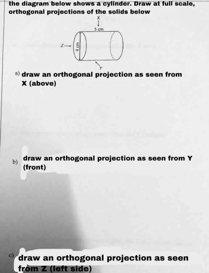 the diagram below shows a cylinder. Draw at full scale, orthogonal ...