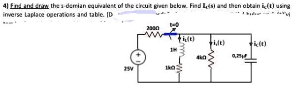 SOLVED: Find and draw the s-domain equivalent of the circuit given below. Find I(s) and then ...
