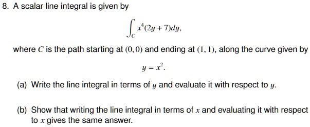 SOLVED: A scalar line integral is given by âˆ«(y+T)dy where C is the path starting at (0,0) and ...