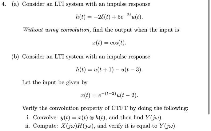 SOLVED: (a) Consider an LTI system with an impulse response h(t) = -2Î´(t) + 5e^(-2u(t ...