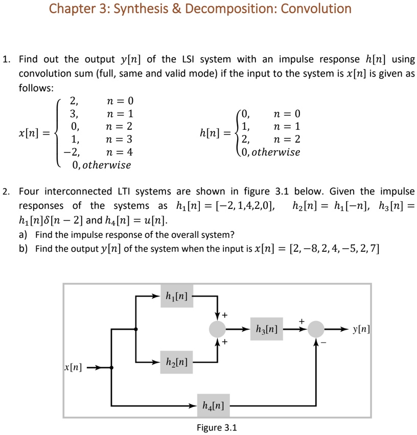 SOLVED: Chapter 3: Synthesis Decomposition: Convolution 1. Find out the output y[n] of the LSI ...