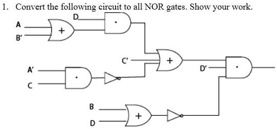SOLVED: Convert the following circuit to all NOR gates. Show your work:
