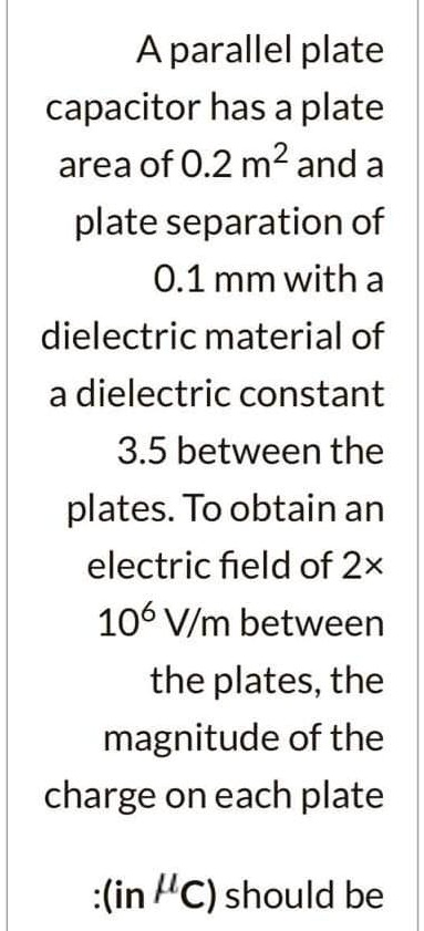 SOLVED: Aparallel plate capacitor has a plate area of 0.2m2 anda plate ...