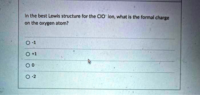 SOLVED: In the best Lewis structure for the CIO' ion, what is the ...