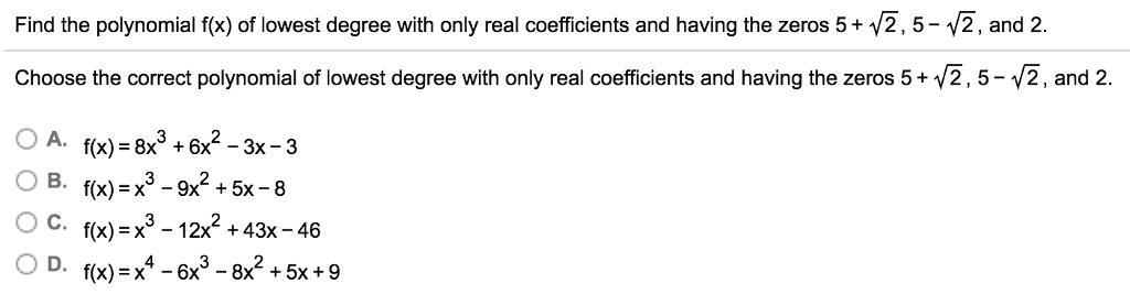 SOLVED: Find the polynomial f(x) of lowest degree with only real coefficients and having the ...