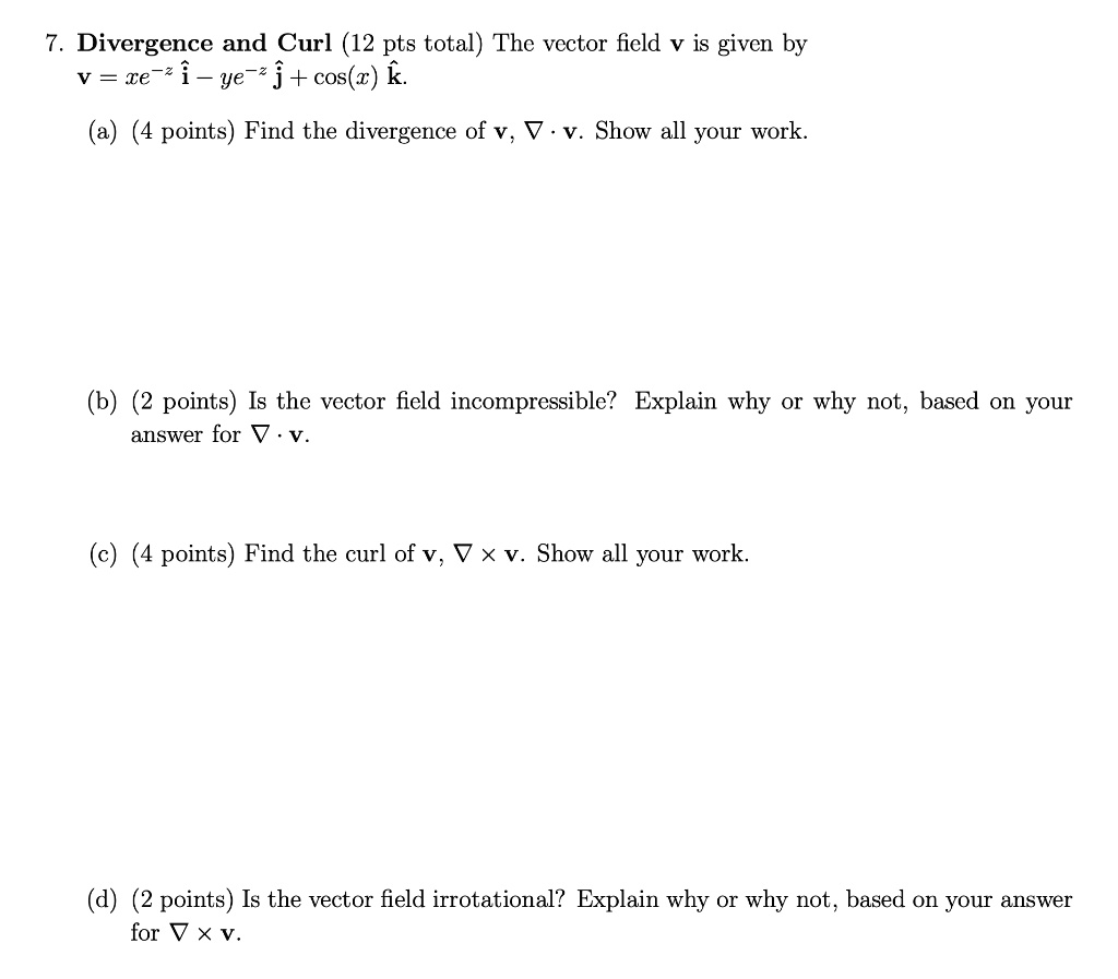 SOLVED:Divergence and Curl (12 pts total) Thc vector field is given by ce"z ye"2 +cos(z) k ...