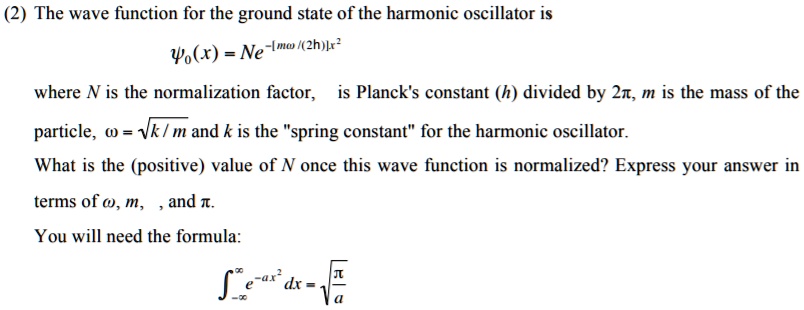 SOLVED: (2) The wave function for the ground state of the harmonic ...