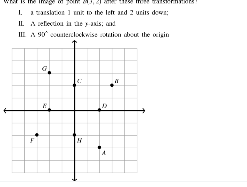 SOLVED: What is the image of point B(3,2) atter these three transformations? I. a translation 1 ...