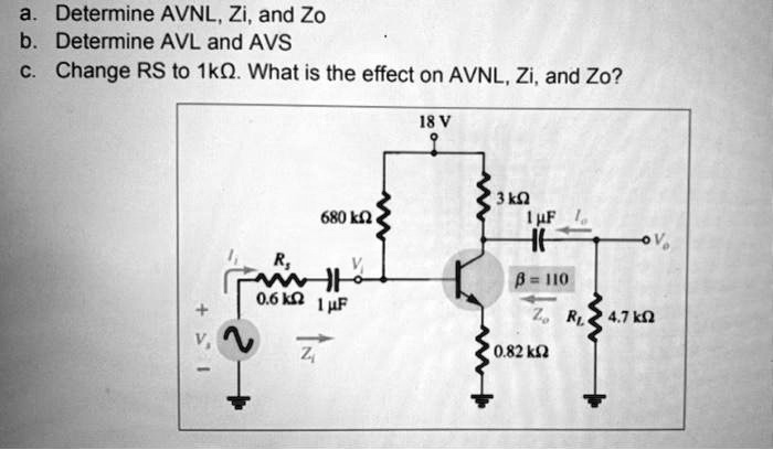 a. Determine AVNL, Zi, and Zo b. Determine AVL and AVS c. Change RS to ...