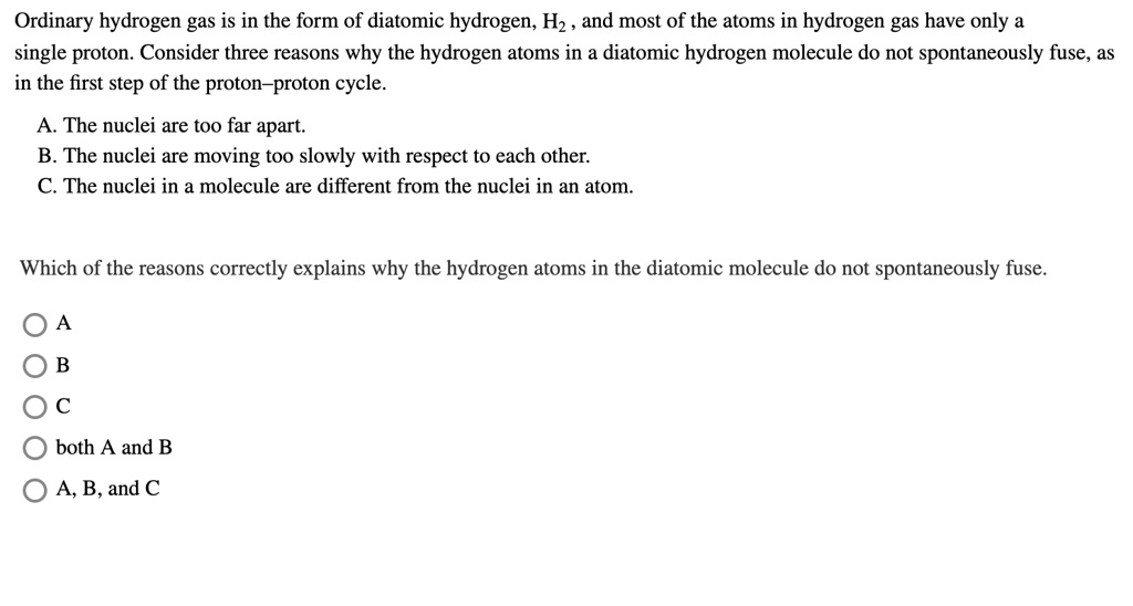 SOLVED: Ordinary hydrogen gas is in the form of diatomic hydrogen, H2, and most of the atoms in ...