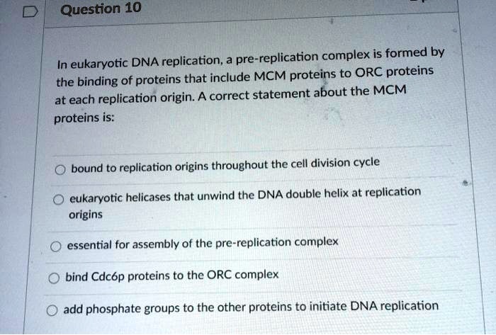 question 10 eukaryotic dna replication a pre replication complex is ...