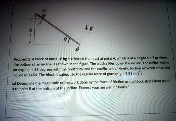 SOLVED:8 1 Broblem 2: A block of mass 18 kg is released from rest at point A which is ata height ...